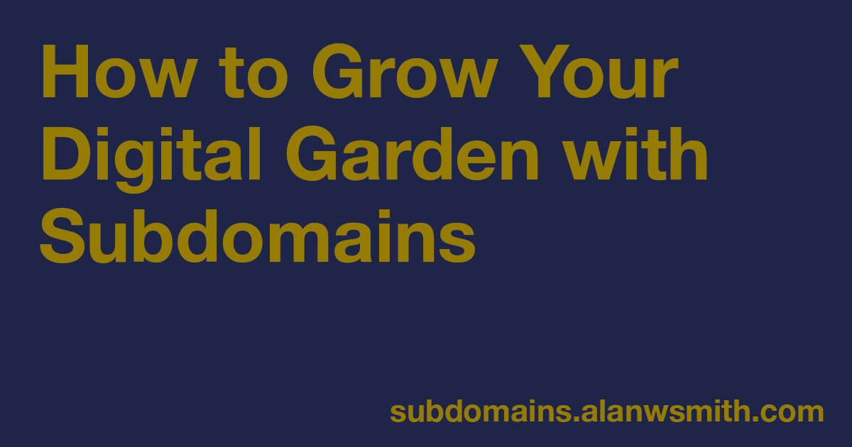 How To Grown Your Digital Garden With Subdomains